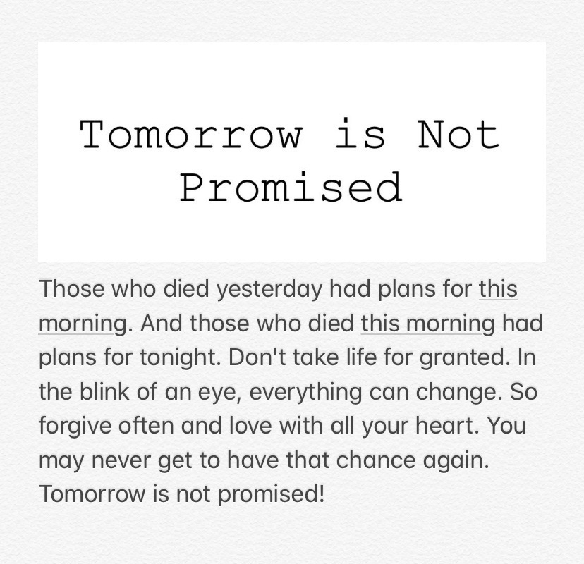 Those who died yesterday had plans for this morning. And those who died ...