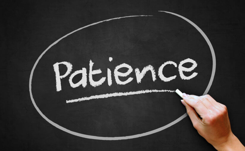 Patience doesn’t mean ignoring problems or letting them go. If there ...