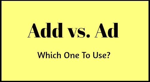 What’s the difference between “ad” and “add”? Test Yourself: 1.)We put ...