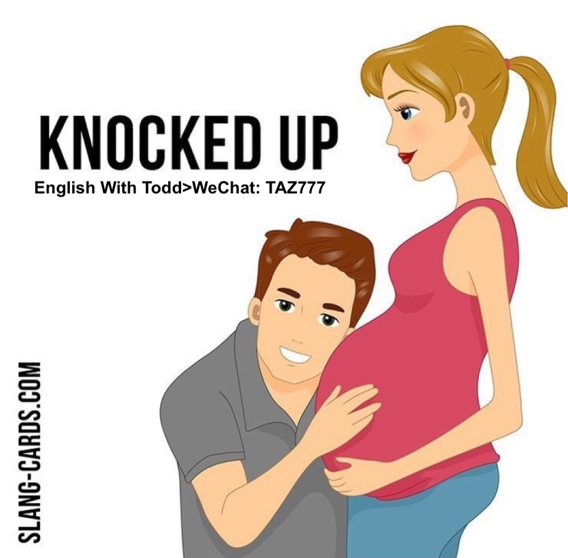 English Slang 👉Knocked Up Meaning: If a woman gets “knocked up,” it ...