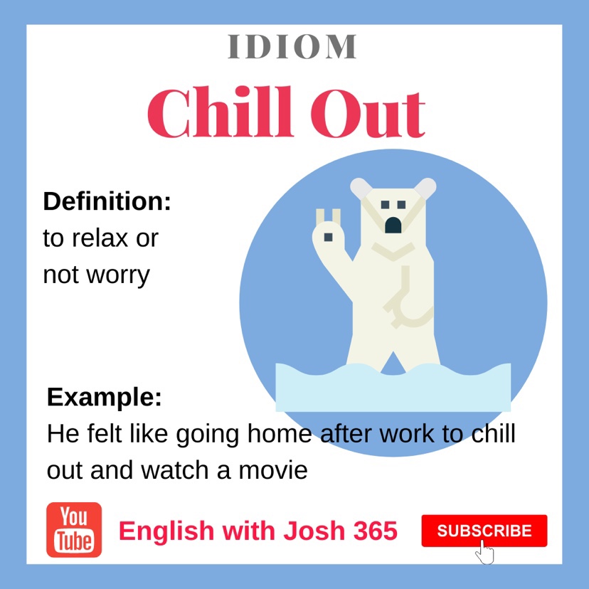 🇺🇸English Expression 🇺🇸 🥶 Chill out means to relax or not worry 🎥 Visit ...